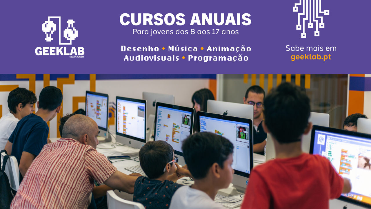 Cursos anuais do GeekLab desafiam os jovens a estimular a sua criatividade enquanto aprendem ...